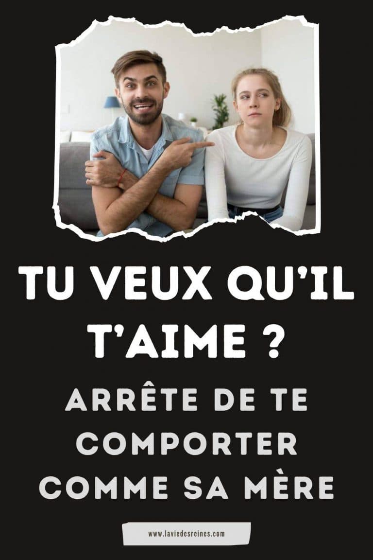 Tu veux qu’il t’aime ? Arrête de te comporter comme sa mère