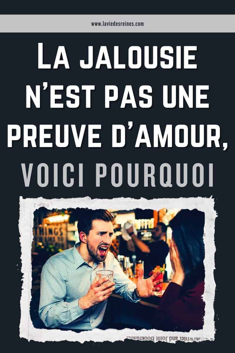 La jalousie n’est pas une preuve d’amour, voici pourquoi