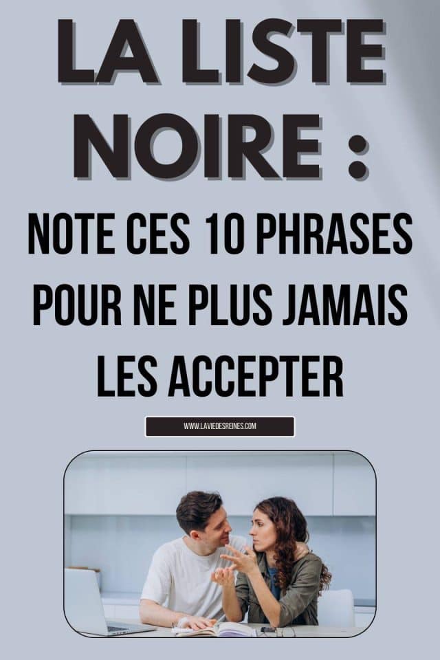 La liste noire : note ces 10 Phrases pour ne plus jamais les accepter