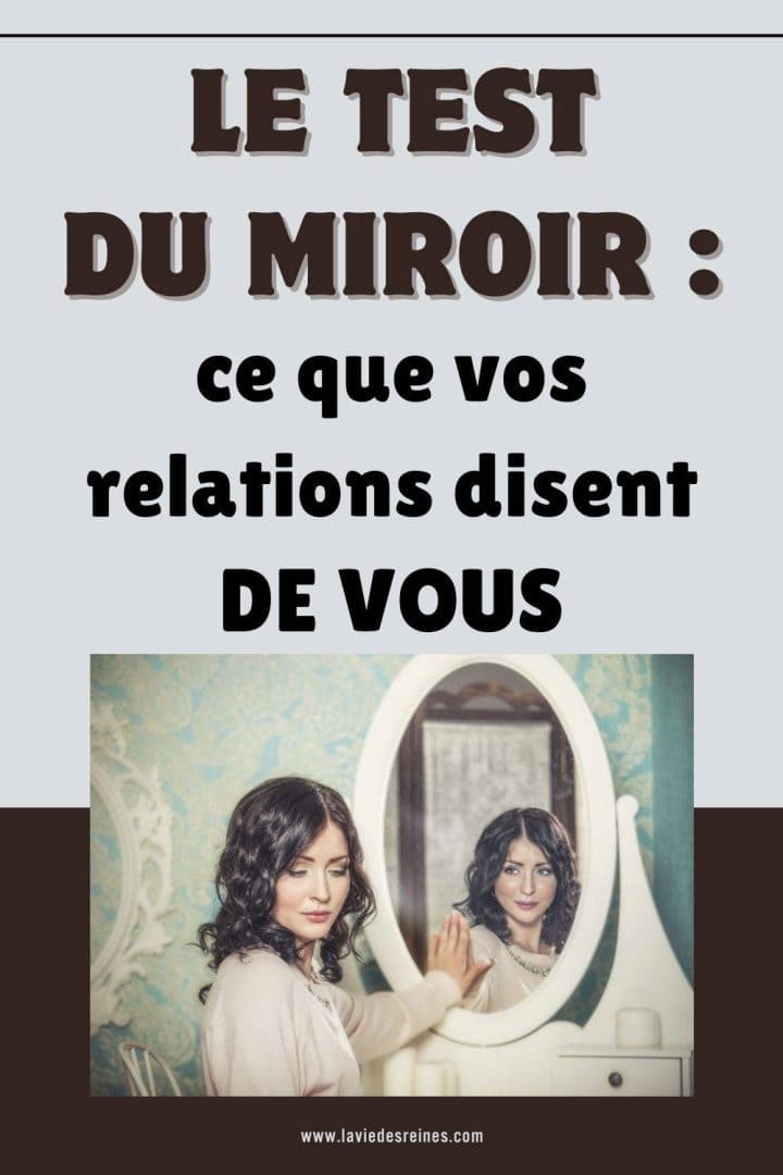 Le test du miroir : ce que vos relations disent DE VOUS